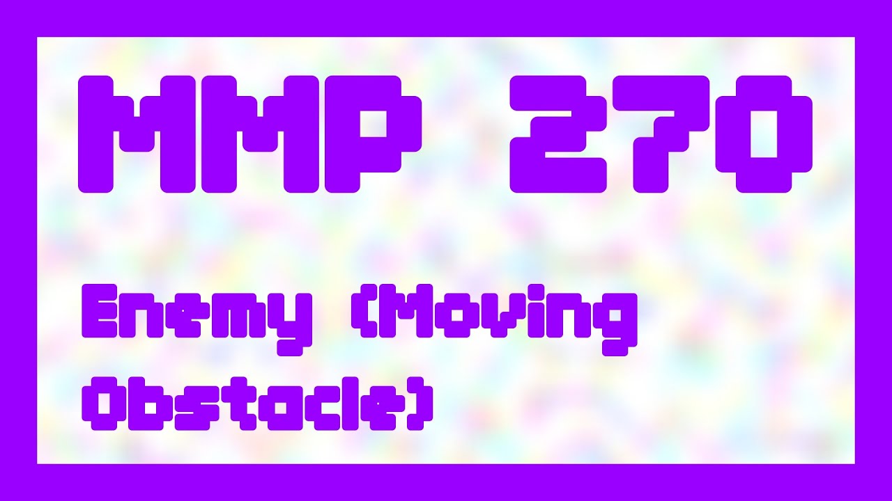 Enemy (Moving Obstacle) ~ MMP 270 - YouTube