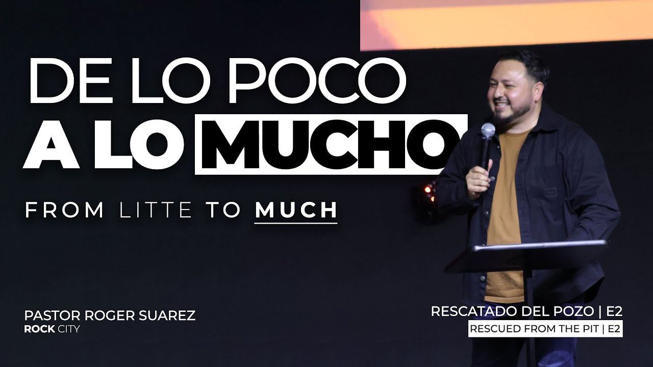 De lo poco a lo mucho - Pastor Roger Suarez | Rescatado Del Pozo | E3 ...