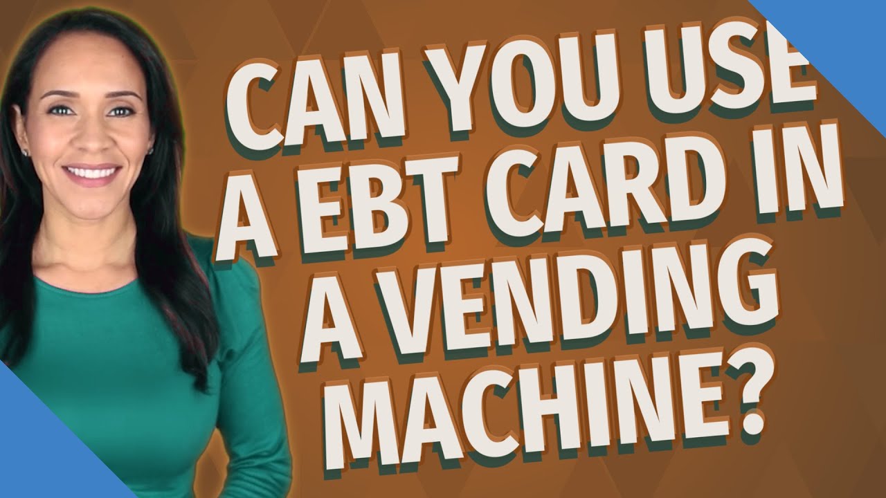 Can you use a EBT card in a vending machine? - YouTube