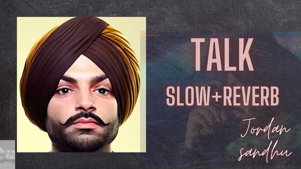 Talk : Jordan Sandhu (slow+reverb) | Karan Thabal | Latest Punjabi ...