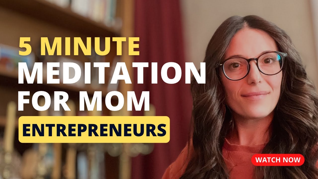 5 Minute Meditation for Mom Entrepreneurs | Day 3 | 7 Day Meditation ...