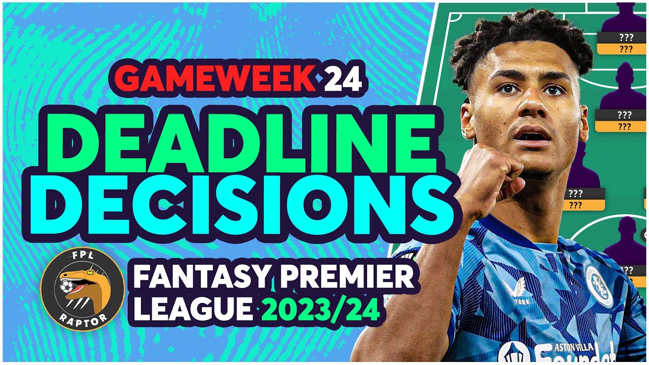 FPL GAMEWEEK 24 FINAL DEADLINE DECISIONS | GW24 FINAL TEAM THOUGHTS ...