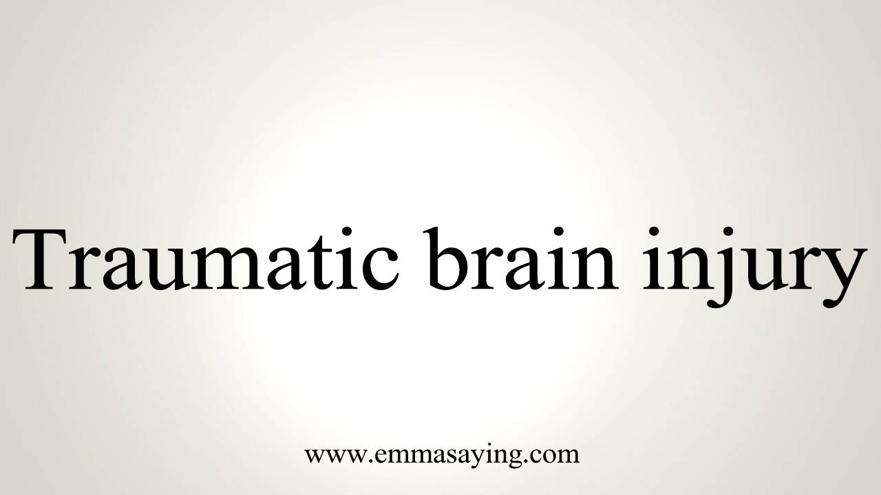 How to Pronounce Traumatic brain injury - YouTube