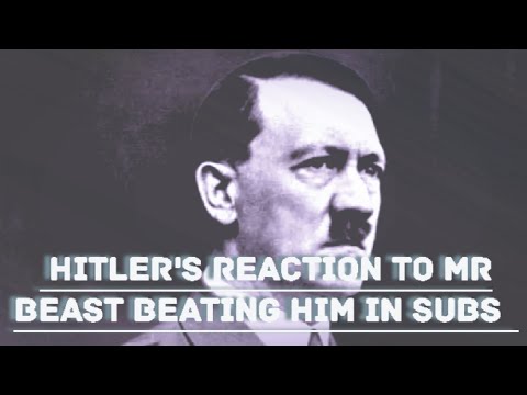 hitler reacting to mr beast having more subs than him - YouTube