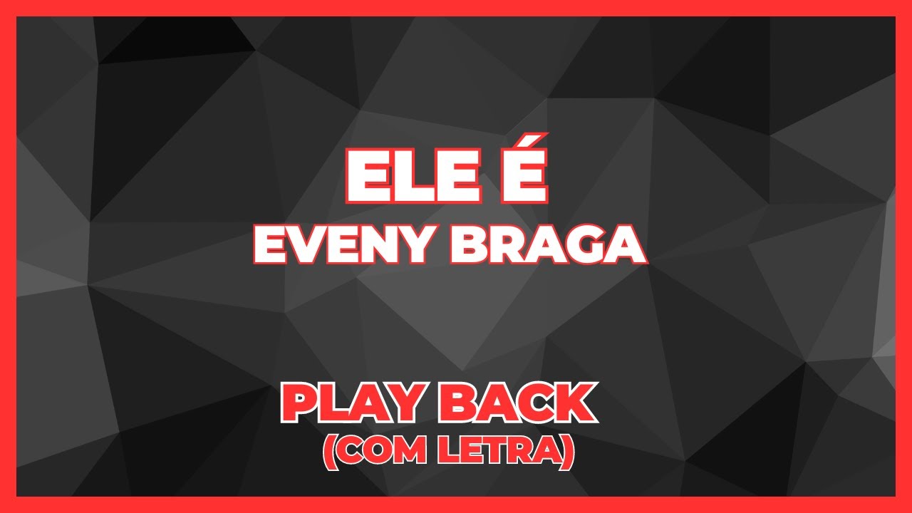 Ele é - Eveny Braga - Playback com LETRA ️ #playback #letra - YouTube