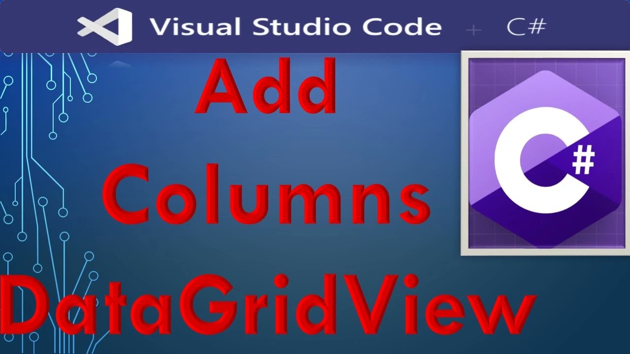 C Add Or Insert Columns In A Datagridview By Userin Runtime Youtube 6861