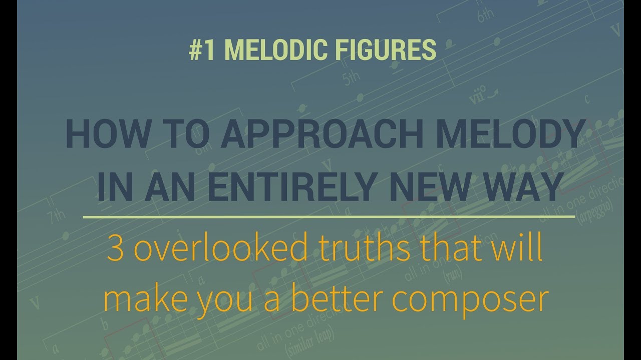 How To Approach Melody In An Entirely New Way - #1 Melodic Figures ...