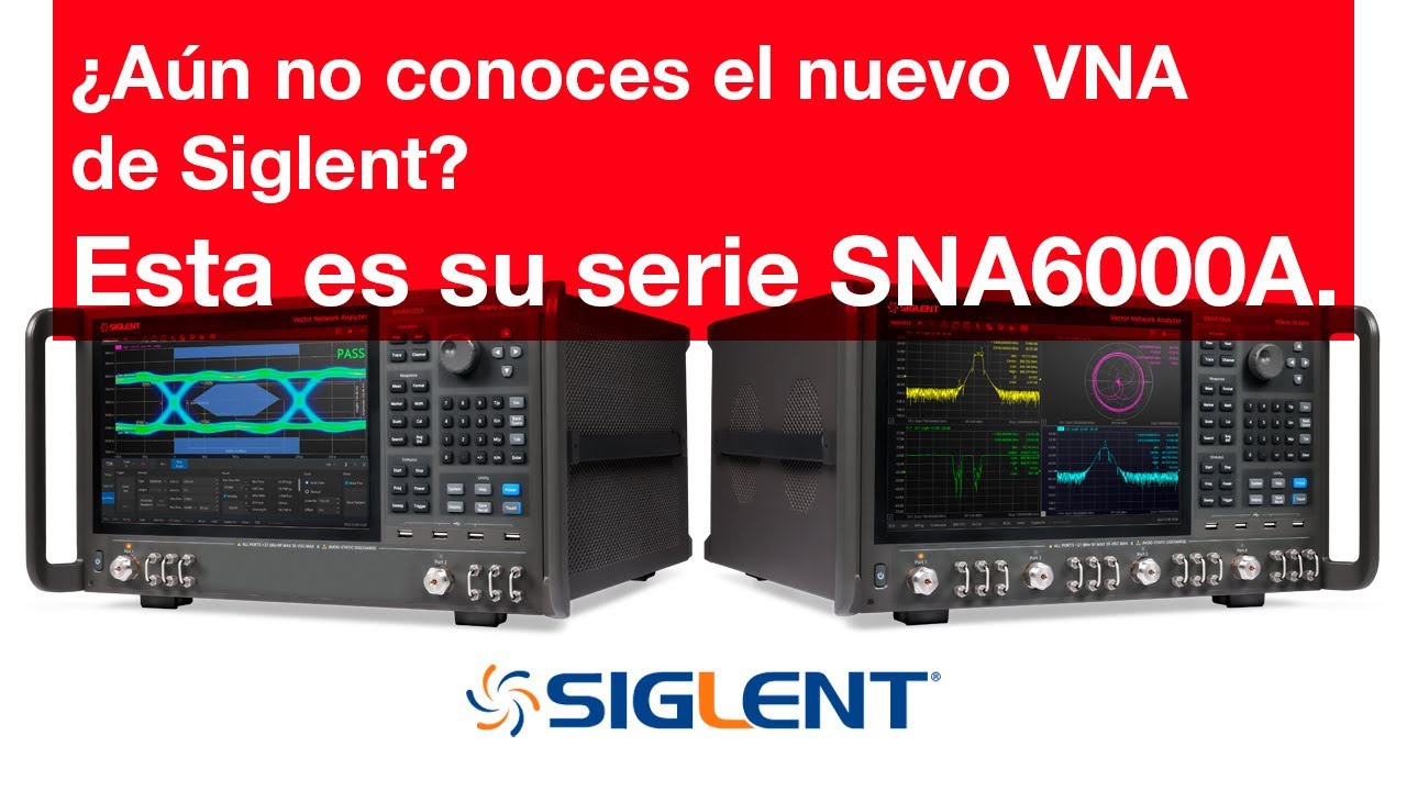 NUEVO VNA de SIGLENT | Esta es la nueva SERIE SNA6000A, el ANALIZADOR ...