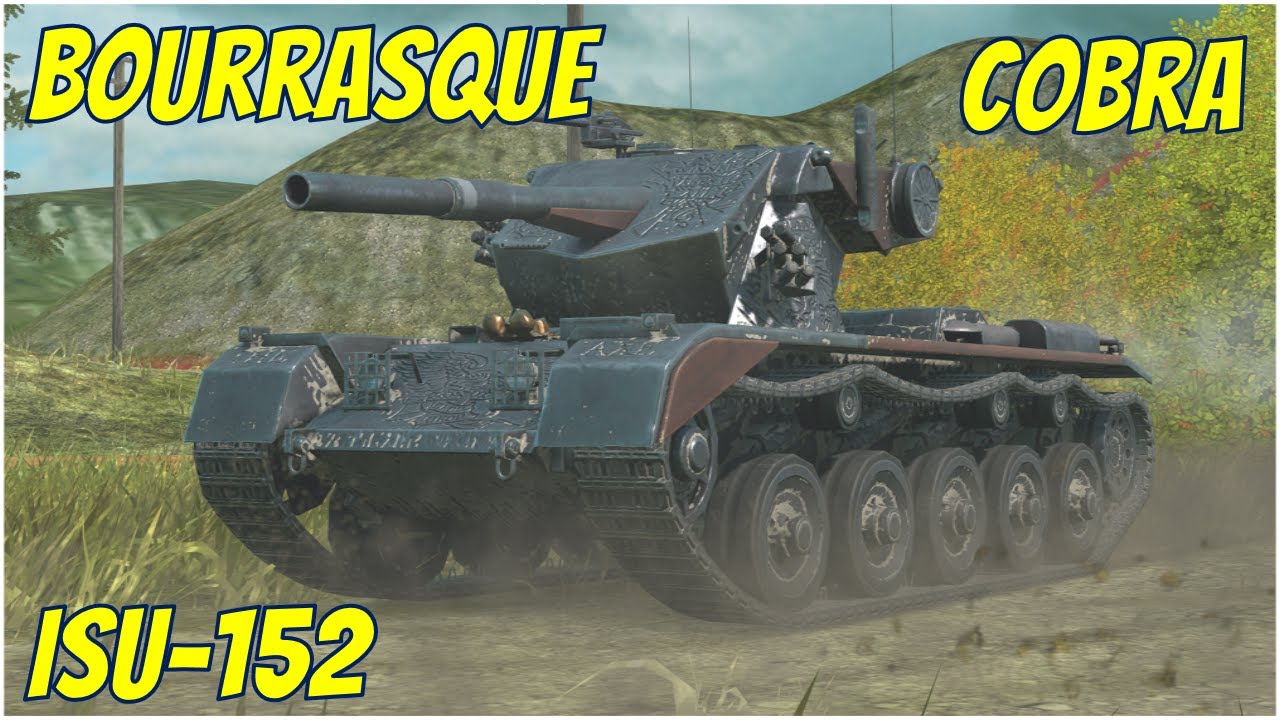 bourrasque Noir, Cobra & ISU-152 WoT Blitz - YouTube
