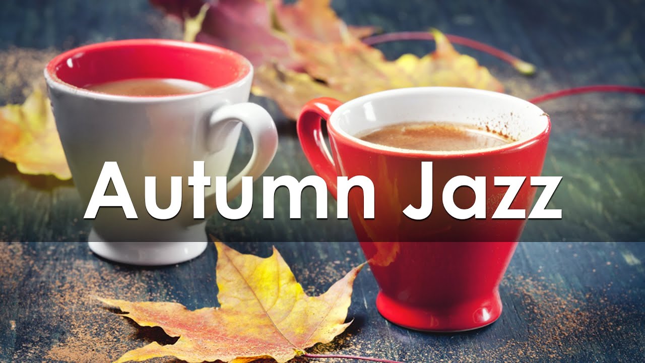 Good Mood September Jazz - Positive Autumn Jazz Cafe Music to Relax for ...
