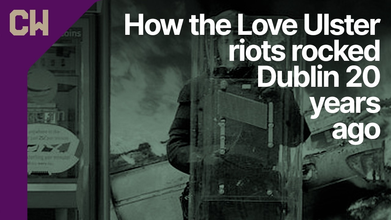 How the Love Ulster riots rocked Dublin 20 years ago - YouTube