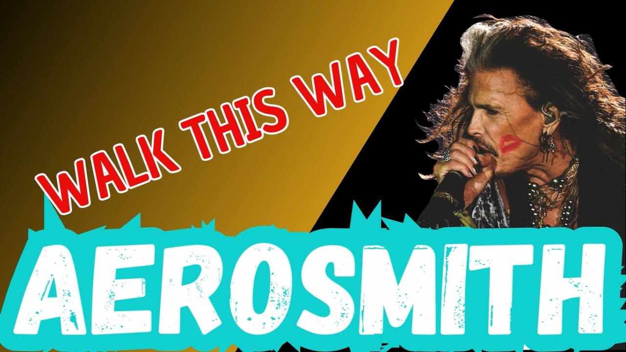 WALK THIS WAY "AEROSMITH" (LYRICS) - YouTube