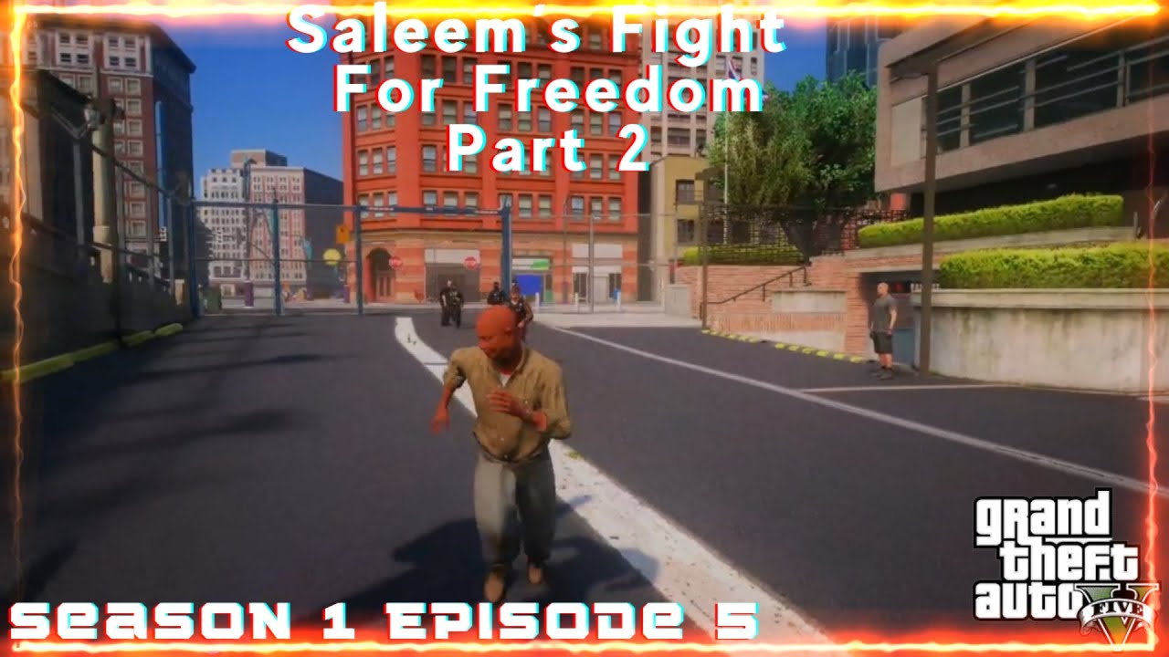 EPISODE 5: Saleem's Fight for Freedom Part 1| ATM RP| GTA V ROLEPLAY ...