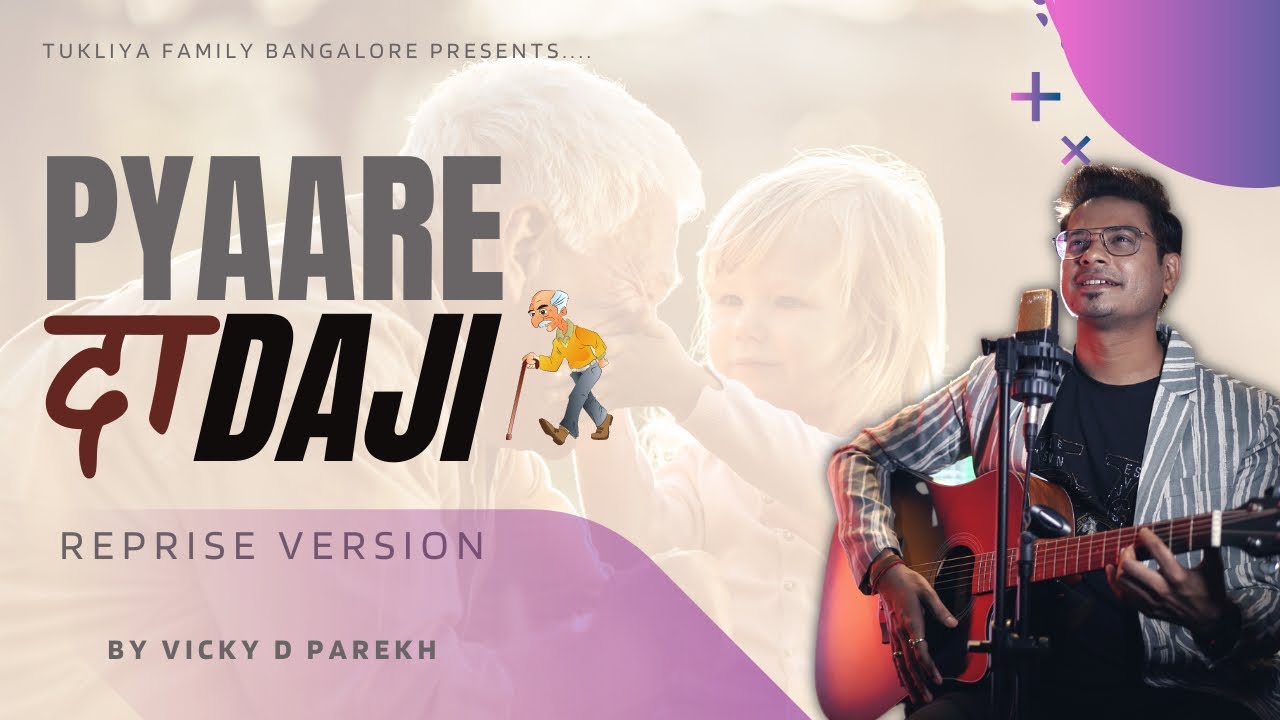 Pyaare Dadaji | Reprise | Special Grandfather Songs | Vicky D Parekh ...
