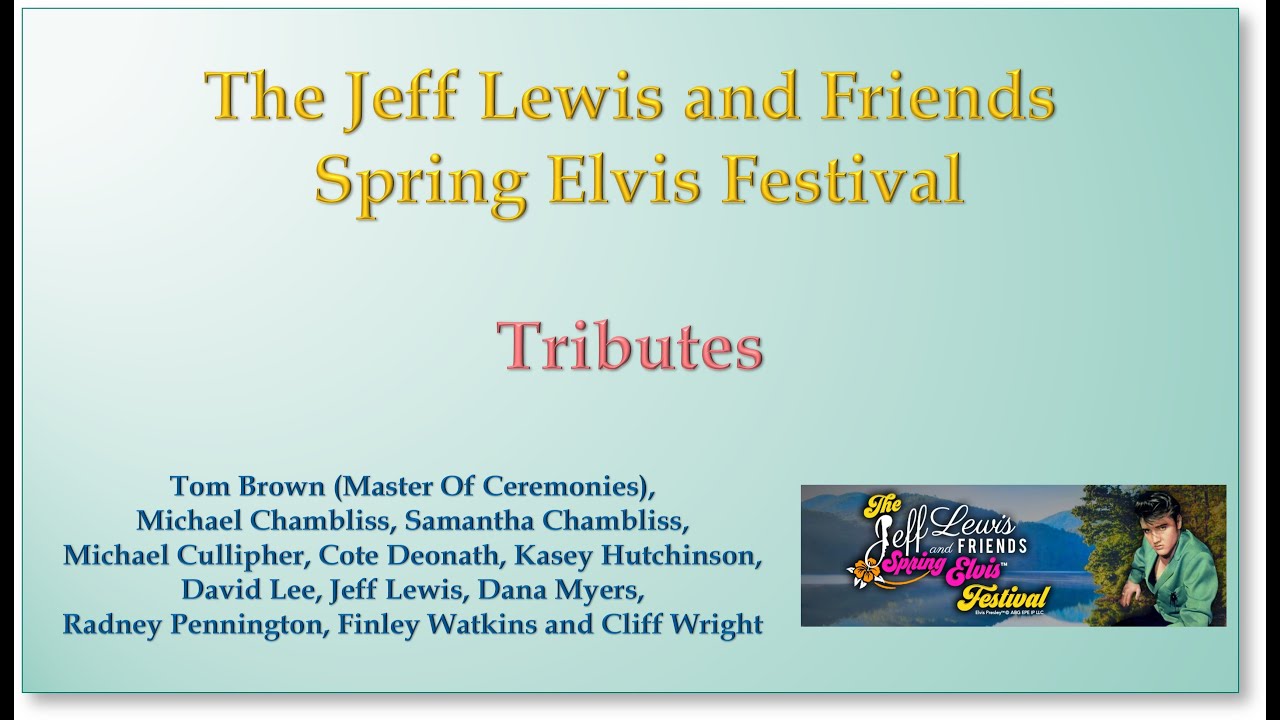 Tributes - The Jeff Lewis And Friends Spring Elvis Festival - Thursday ...