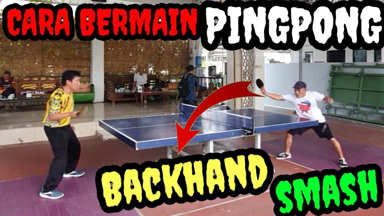 CARA BERMAIN PONGPONG - BELAJAR BACKHAND SMASH & SPIN TENIS MEJA ...