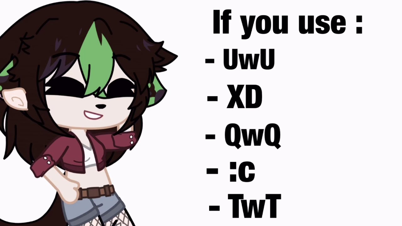 Click this video if you use : UwU, XD, QwQ, :c, TwT etc - YouTube