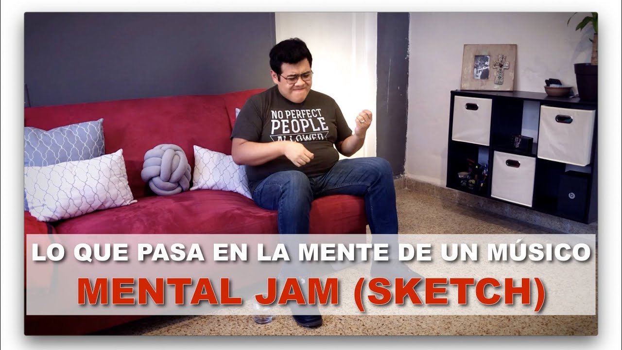 Mental Jam | ¡Lo que pasa en la mente del músico! - YouTube
