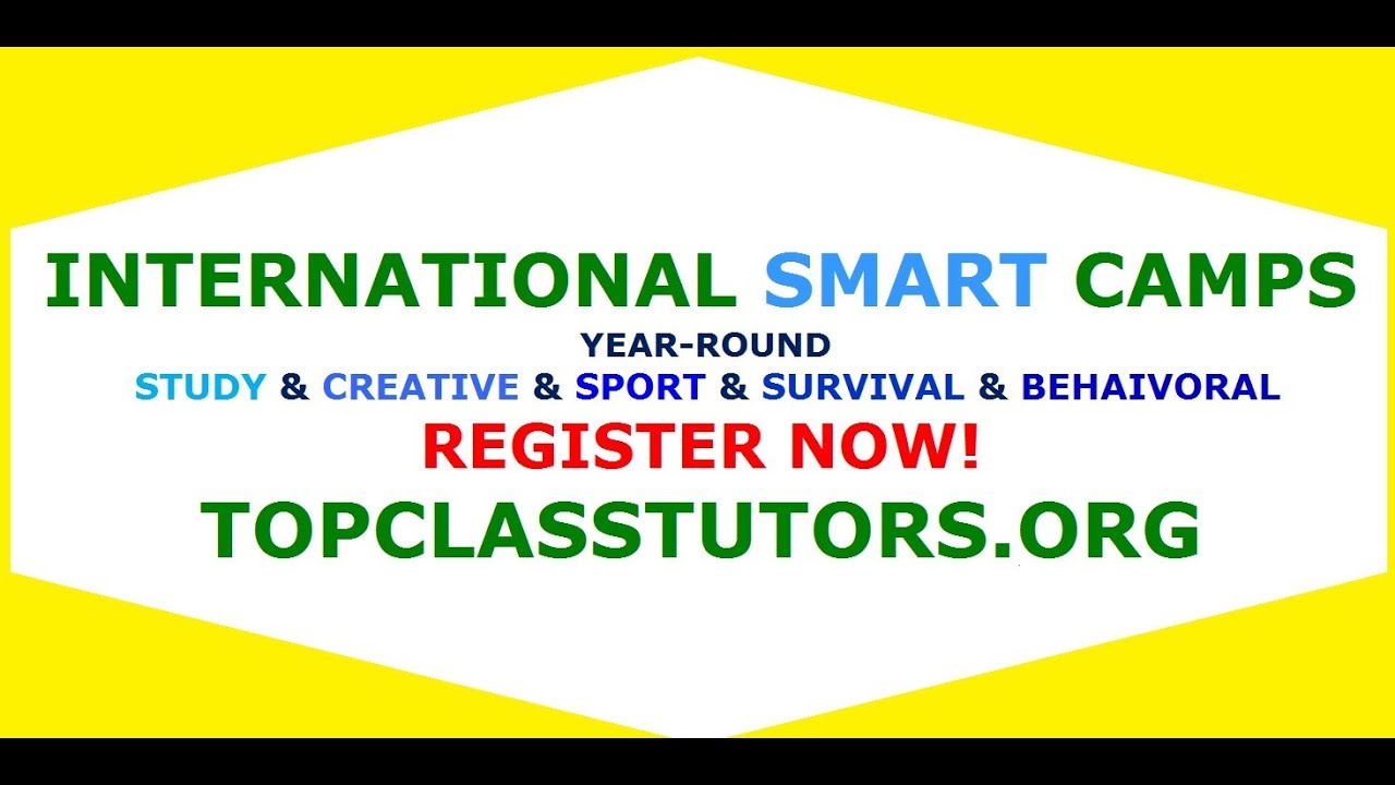 INTERNATIONAL SMART CAMPS, YEAR ROUND,TOPCLASSTUTORS.ORG - YouTube