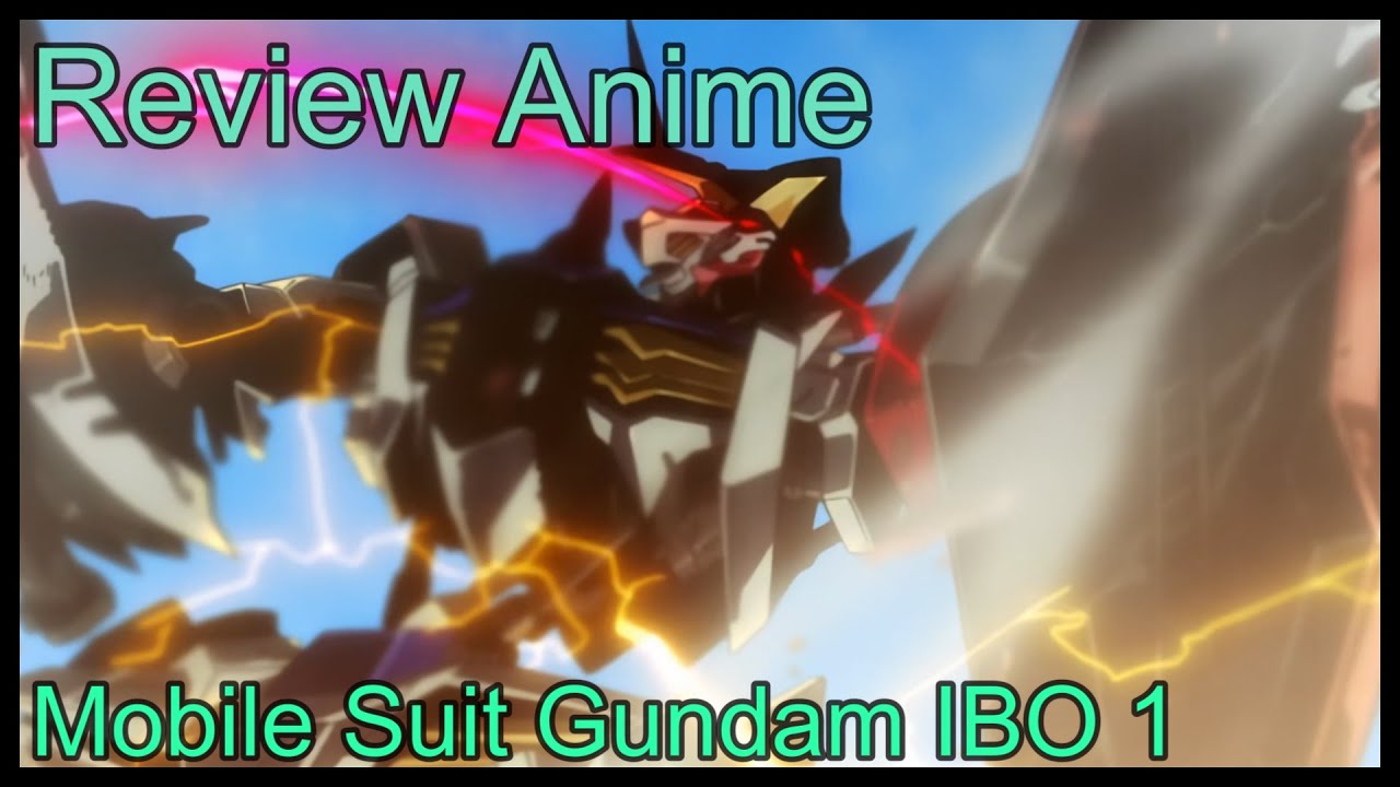 MOBILE SUIT GUNDAM : IBO 1 | SỨC MẠNH CỦA NHỮNG ĐỨA TRẺ MỒ CÔI 1 ...