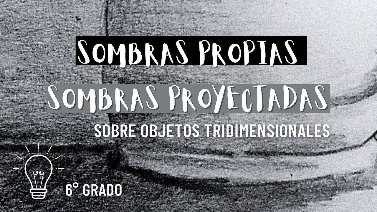 6° GRADO Actividad N° 2 - SOMBRAS PROPIAS, SOMBRAS PROYECTADAS SOBRE ...