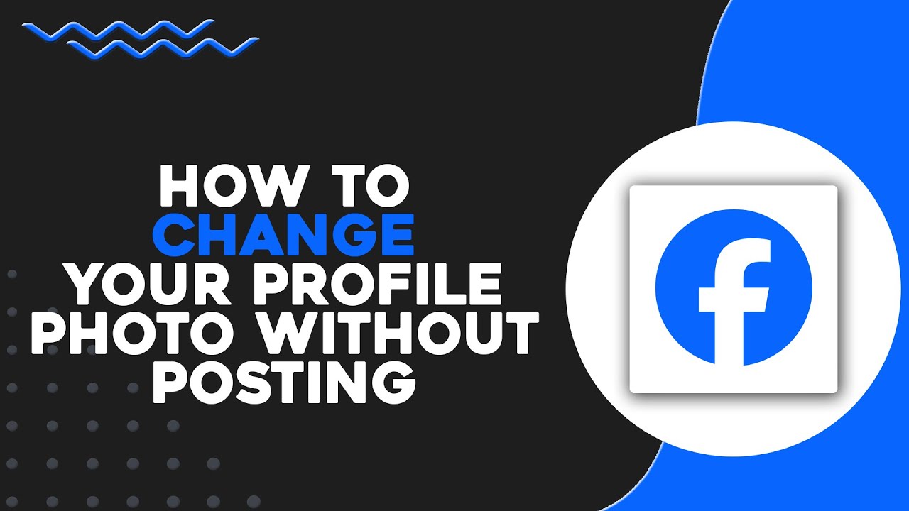 How To Change Your Profile Picture On Facebook Without Posting (Quick ...