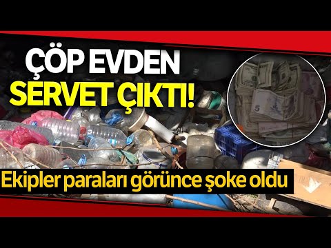 Çöp Evden Servet Çıktı! Evde 210 Bin Lira Nakit ve Döviz Bulundu