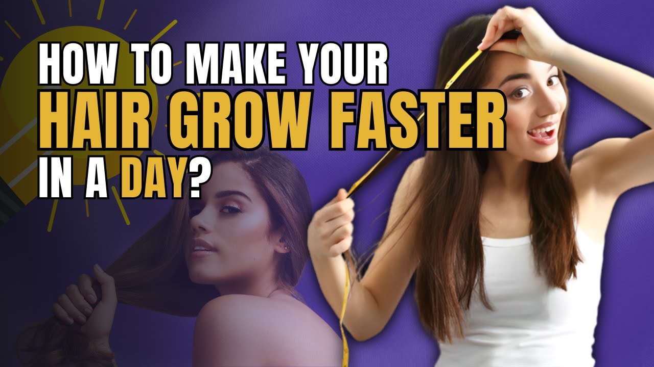 Get Longer Hair Overnight: How to Make Your Hair Grow Faster in a Day ...