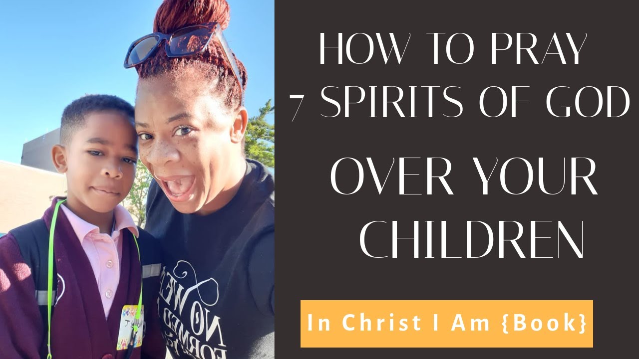 How to Pray the 7 Spirits of God On Your Children for Back to School ...