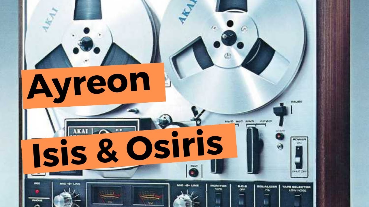 Ayreon - Isis And Osiris (Reel to Reel / Akai 4000DS MKII) - YouTube