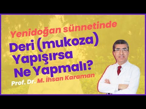 Yenidoğan sünnetinde (mukoza) deri yapışırsa ne yapılmalı?