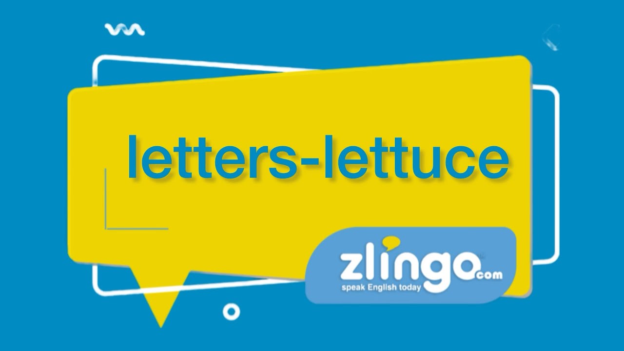 Cómo se pronuncia “LETTERS AND LETTUCE” - YouTube
