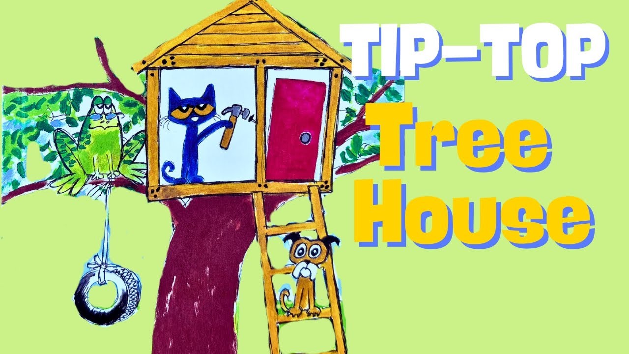 PETE THE CAT: And the TIP-TOP Tree House l KIDS READ BOOKS ALOUD - FUN ...