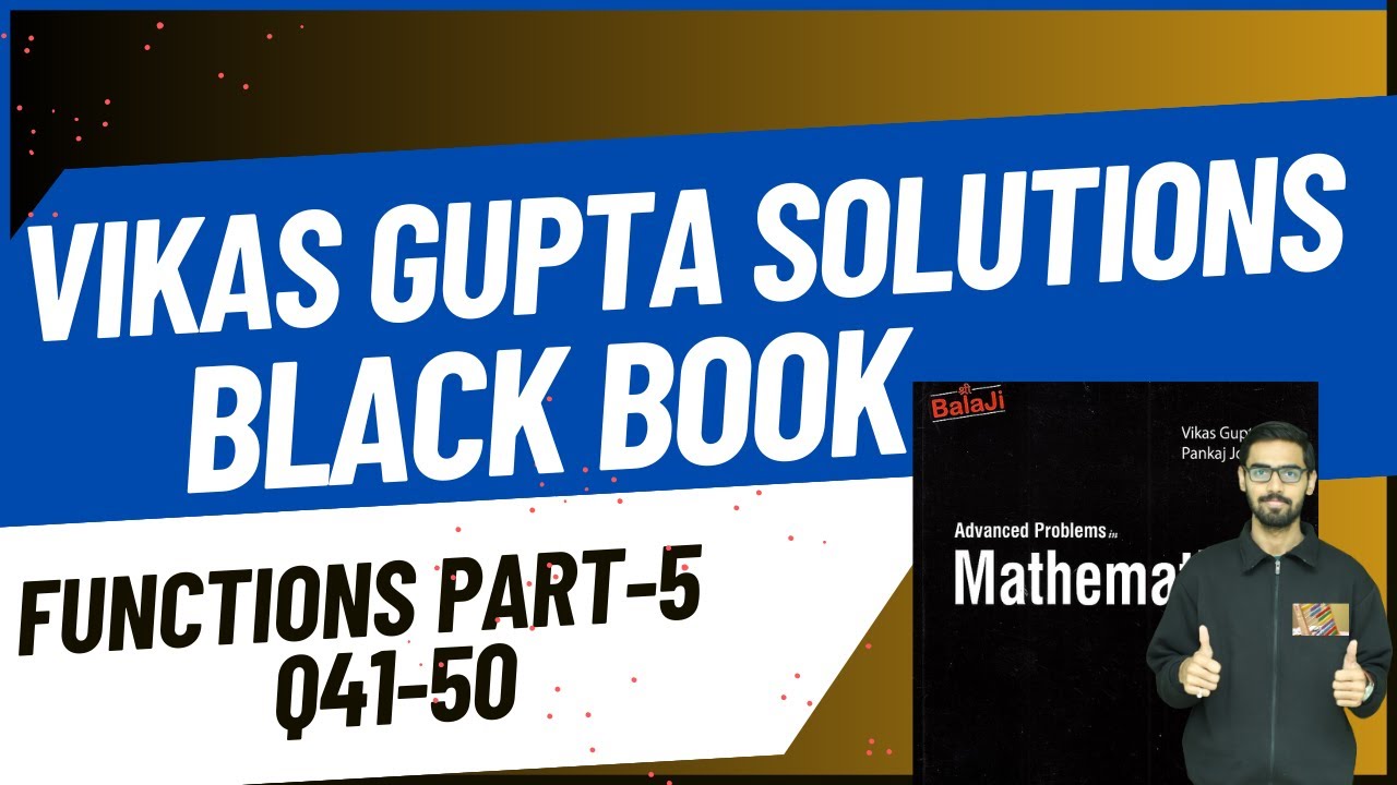 Vikas Gupta Black Book Functions Chapter Solutions Part 5 | JEE ...