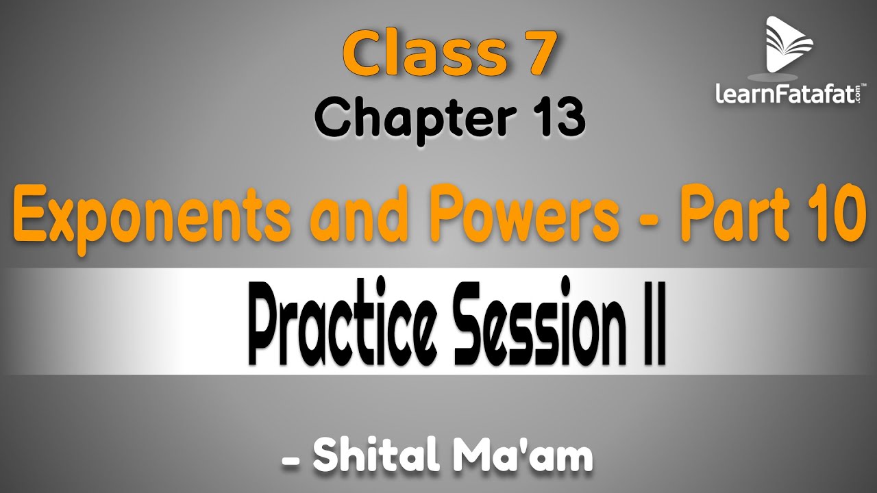 Class 7 Maths Exponents and Powers - Practice Session II - YouTube