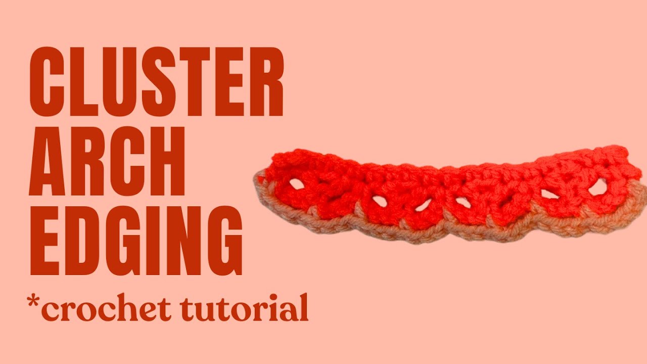 EDGING - Cluster Arch (crochet tutorial) - YouTube