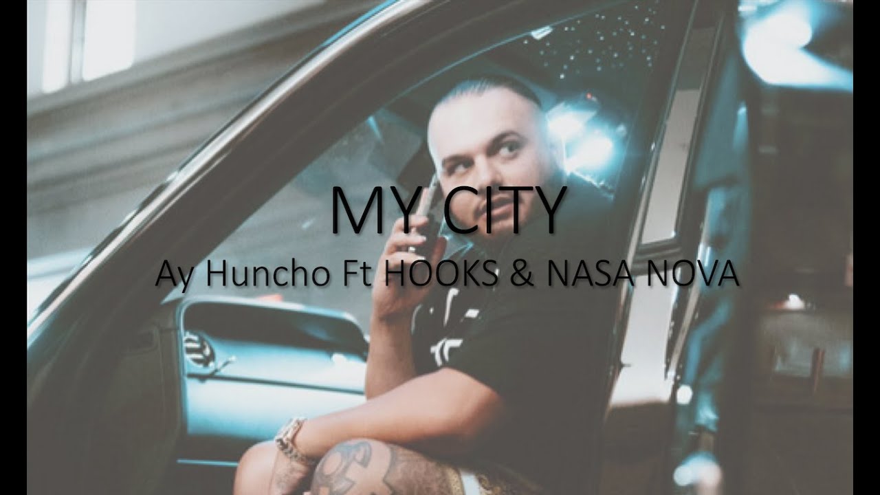 Ay Huncho ft. Nasa Nova & Hooks - My City (lyrics) - YouTube