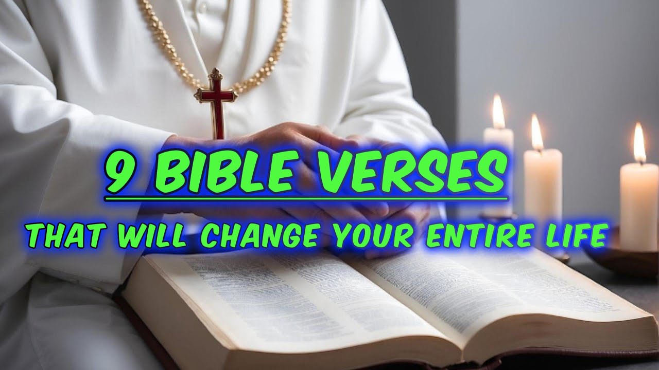 9 BIBLE VERSES THAT WILL CHANGE YOUR ENTIRE LIFE | 9 POWERFUL VERSES ...