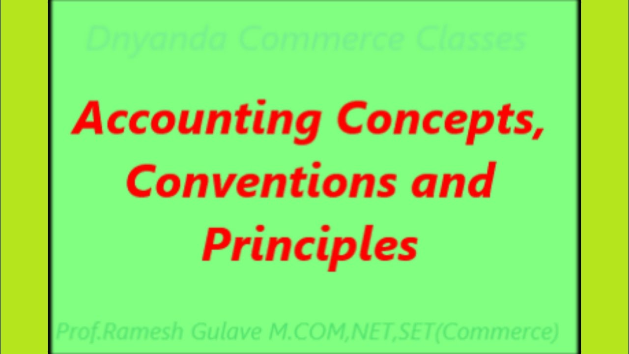 Accounting Concepts Conventions and Principles(English) - YouTube