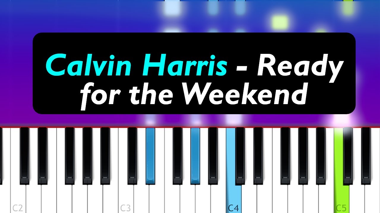 Calvin Harris - Ready for the Weekend (Piano Tutorial) - YouTube
