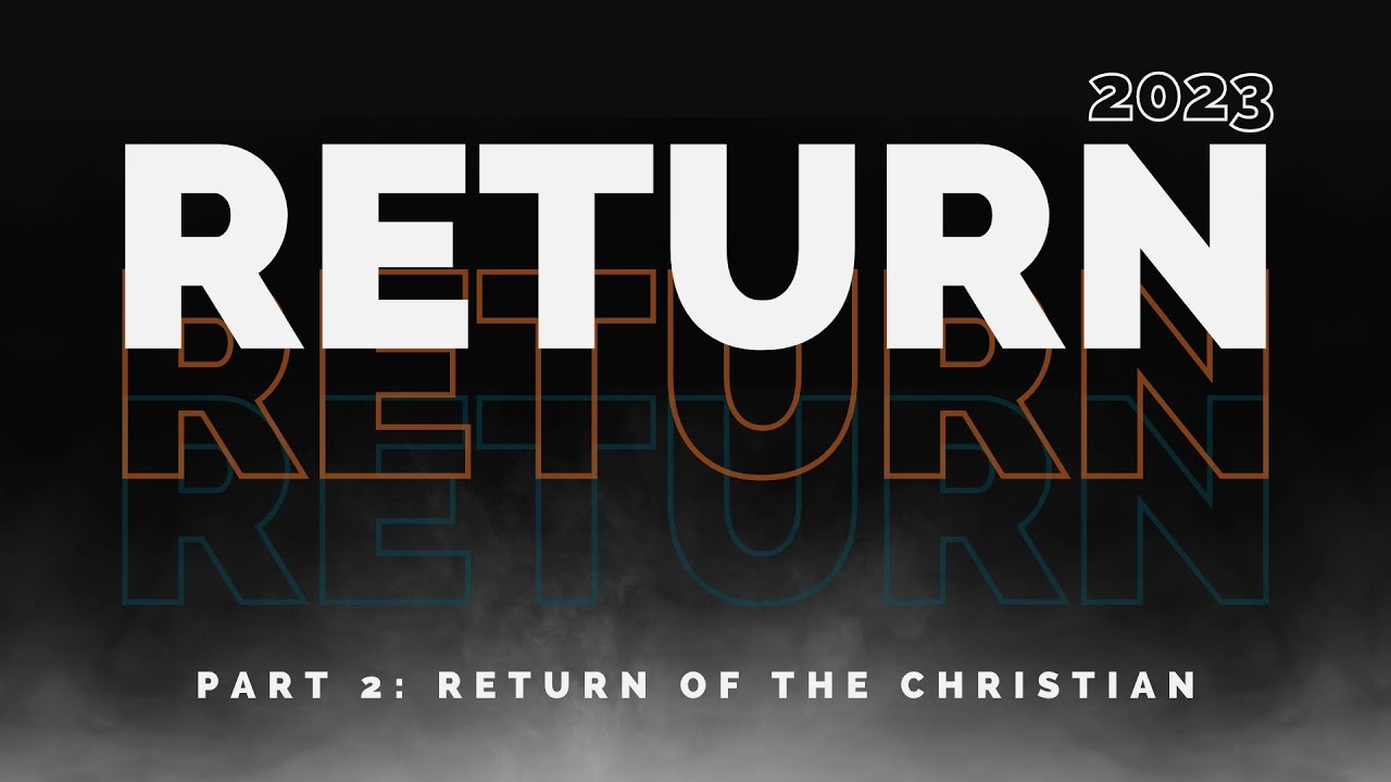 Part 2: Return of the Christian | RETURN | StrongPoint Church - YouTube