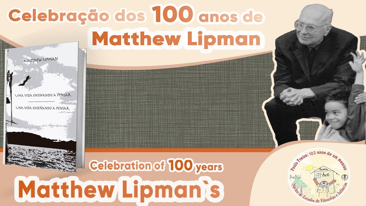 Celebração dos 100 anos de Matthew Lipman e Lançamento de "Uma vida ...