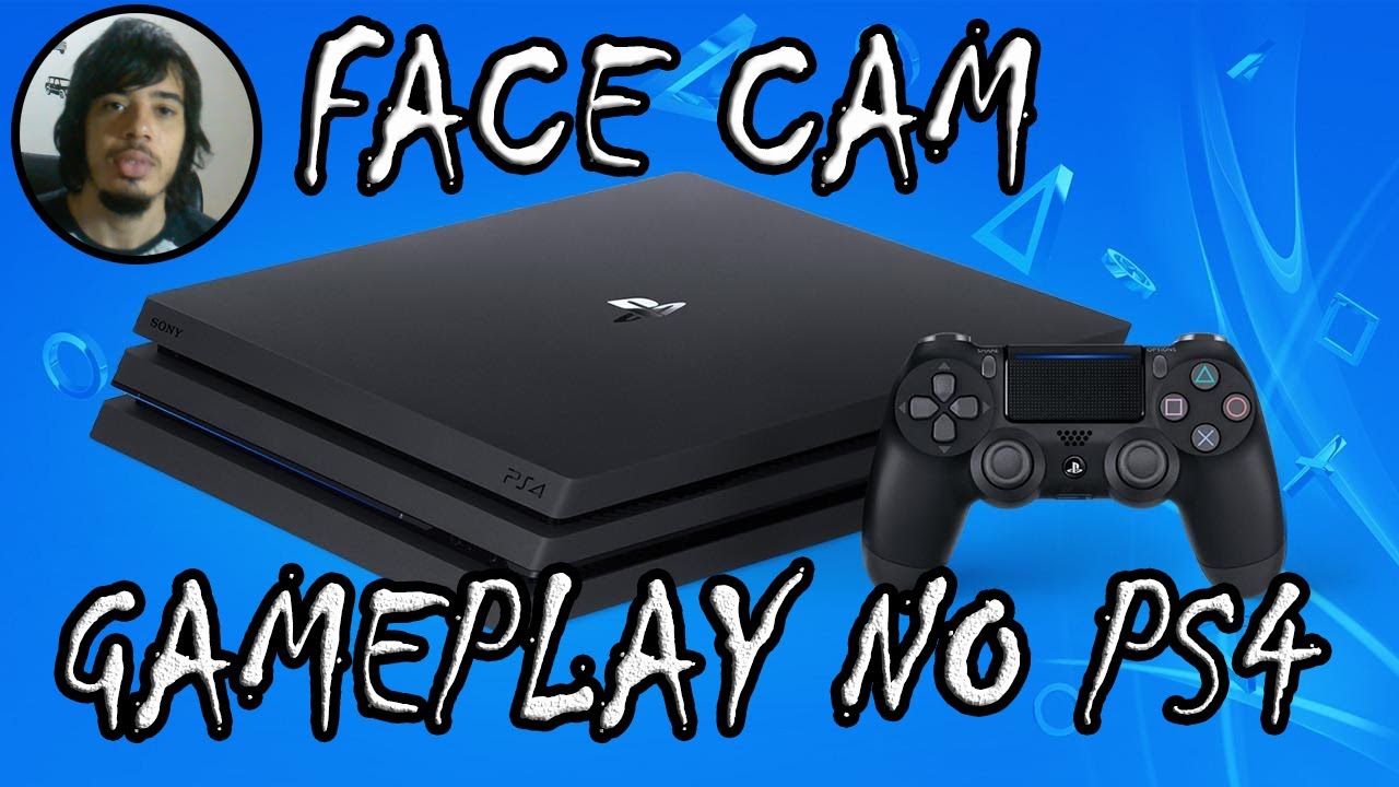 GAMEPLAY NO PS4 COM FACECAM TUTORIAL - YouTube
