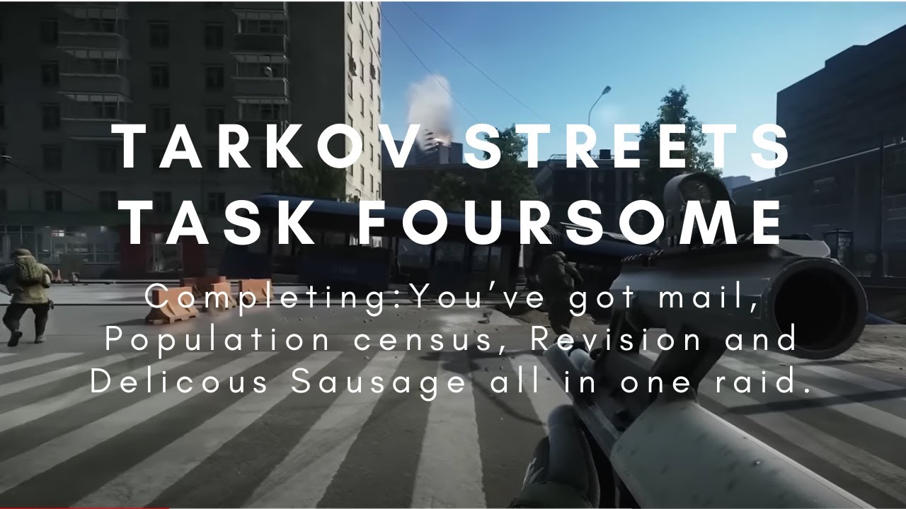 Tarkov Streets task. Completing: You've got mail, Delicious Sausage ...