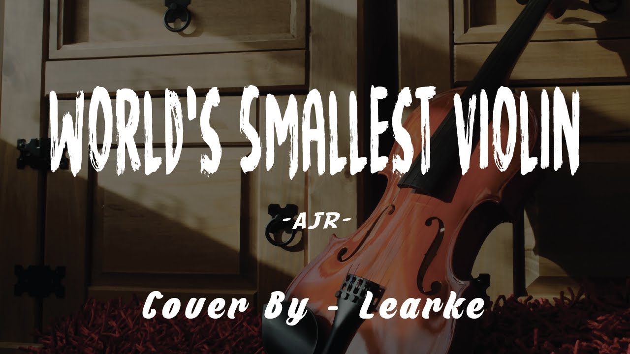 World's Smallest Violin - AJR [ COVER BY / Learke] [Lyrics Music Video ...