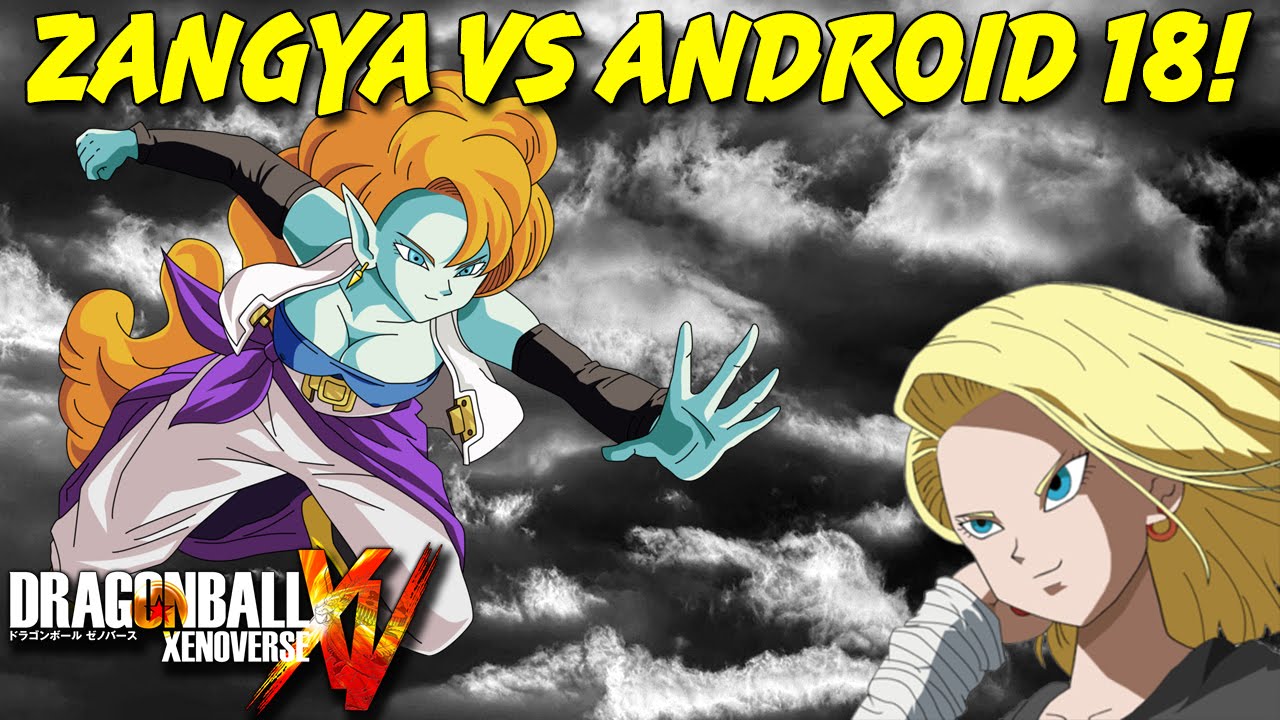 Zangya vs. Android 18! [Dragon Ball Xenoverse PC Mods] - YouTube