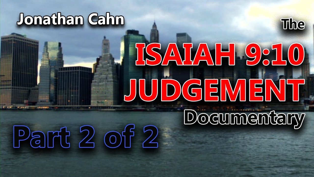 The ISAIAH 9:10 Judgement (Part 2 of 2) by Jonathan Cahn Documentary ...