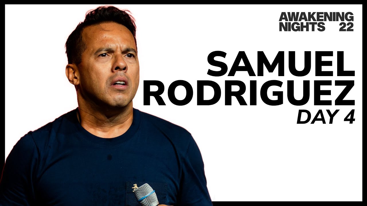 Awakening Night Day 4 | Samuel Rodriguez - YouTube