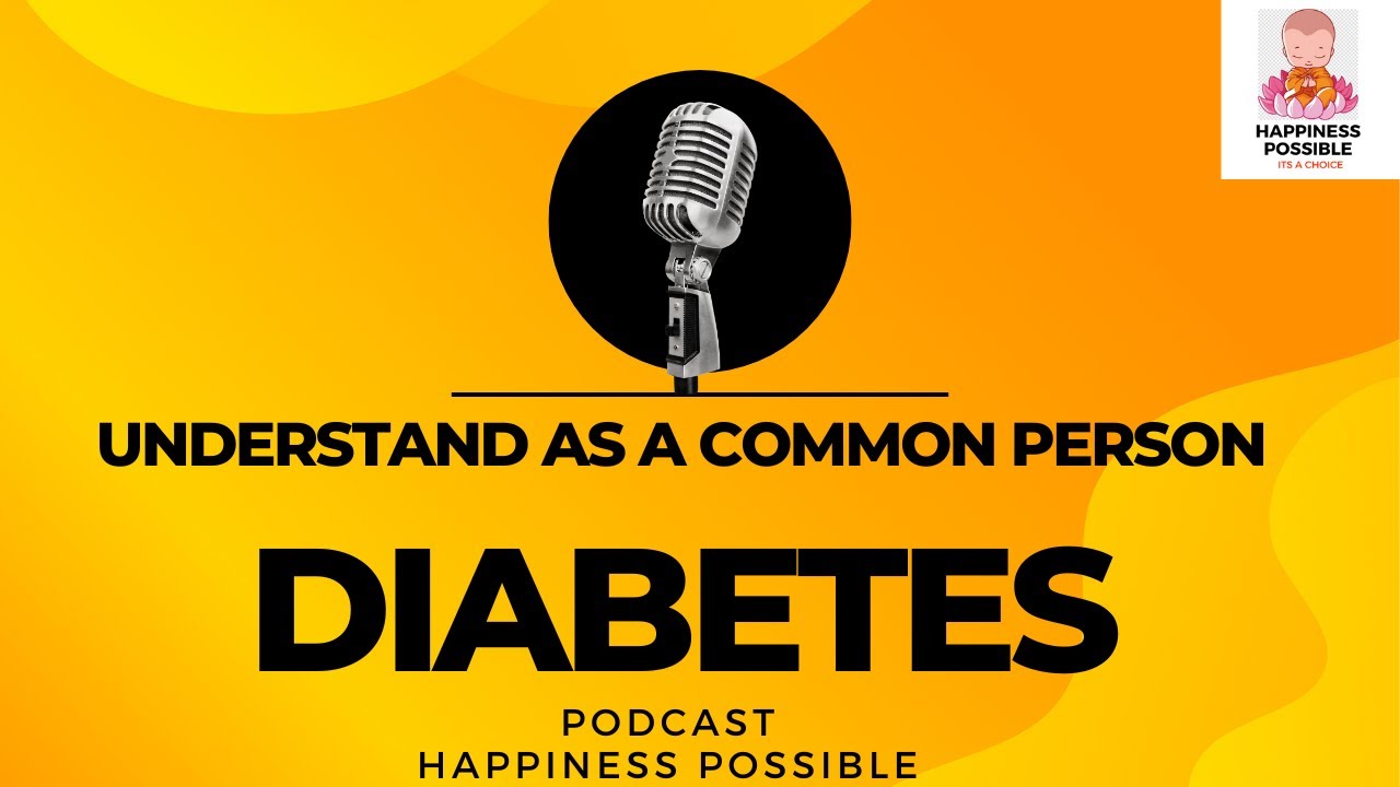 Understand #Diabetes as a Common Person, #happinesspossible - YouTube