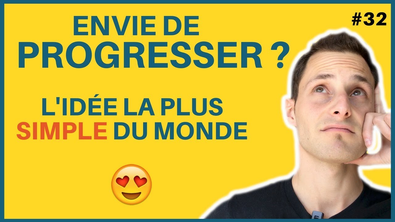 Envie De Progresser ? Voici l'idée La Plus SIMPLE Du Monde ! - YouTube